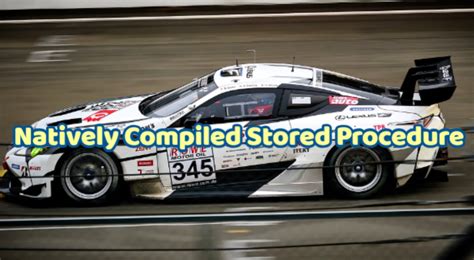 What Is Natively Compiled Stored Procedure In Sql Server Database