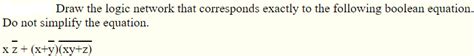 Solved Draw The Logic Network That Corresponds Exactly To Chegg