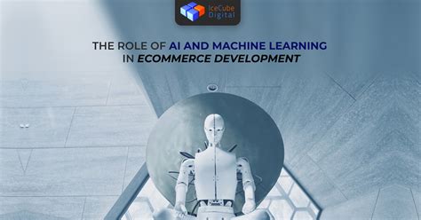 The Role Of Ai And Machine Learning In Ecommerce Ecommerce Fastlane