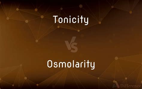 Tonicity Vs Osmolarity — Whats The Difference