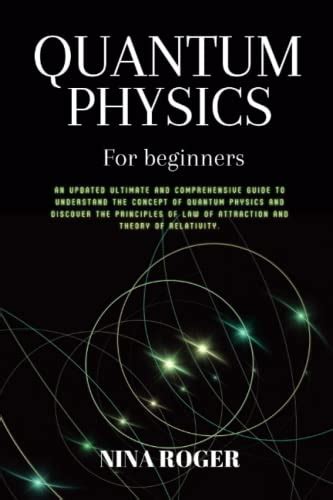 Quantum Physics For Beginners An Updated Ultimate And Comprehensive Guide To Understand The