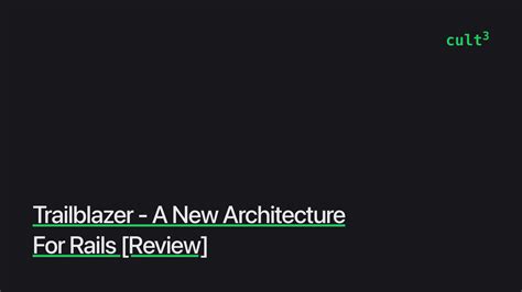 Trailblazer A New Architecture For Rails Review Culttt