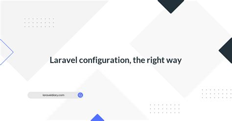 Laravel Configuration The Right Way