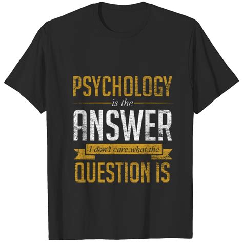 Psychology Is The Answer T Shirt Sold By Brittany Hall Sku 1696559