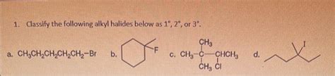 Solved 1 Classify The Following Alkyl Halides Below As Chegg Com