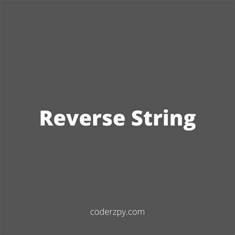 Reverse A String In Python Coderzpy