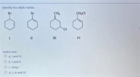 Solved Identify The Allylic Halide Br Be Chci ¿ ¿ ås 11 Iv