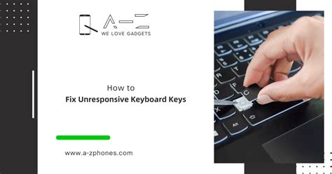 How To Fix Unresponsive Keyboard Keys A Z Phones