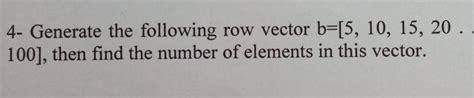 Solved Generate The Following Row Vector B Chegg