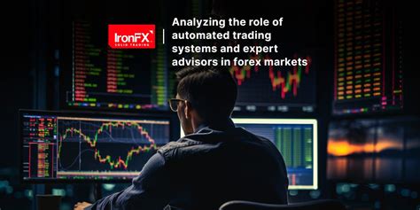Ironfx Analyzing The Role Of Automated Trading Systems And Expert Advisors In Forex Markets