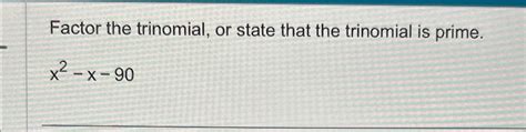 Solved Factor The Trinomial Or State That The Trinomial Is