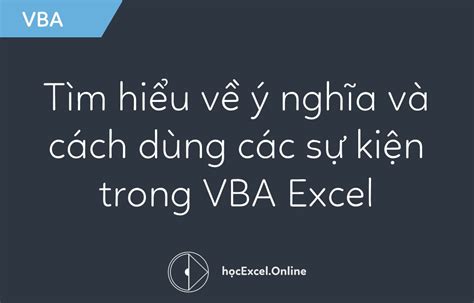 Tìm Hiểu Về ý Nghĩa Và Cách Dùng Các Sự Kiện Trong Vba Excel Học