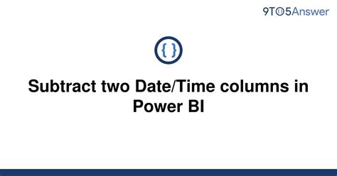Power Bi Subtract 5 Hours From Datetime Templates Sample Printables