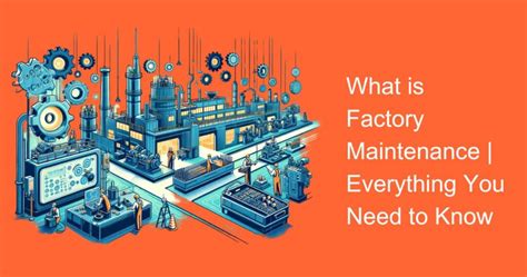 What Is Factory Maintenance Everything You Need To Know Sysma Blog