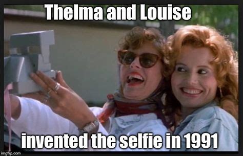 16 Thelma And Louise Ideas Louise Quotes Thelma Louise Friends Quotes
