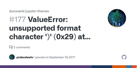 Valueerror Unsupported Format Character 0x29 At Index 22 · Issue