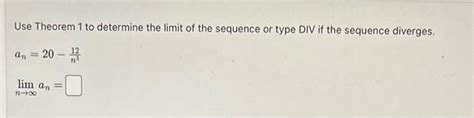 Solved Use Theorem 1 To Determine The Limit Of The Sequence