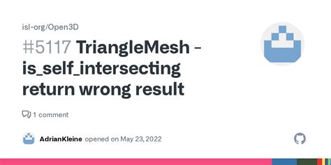 Trianglemesh Isselfintersecting Return Wrong Result · Issue 5117 · Isl Orgopen3d · Github