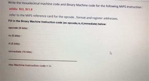 solved write the hexadecimal machine code and binary machine