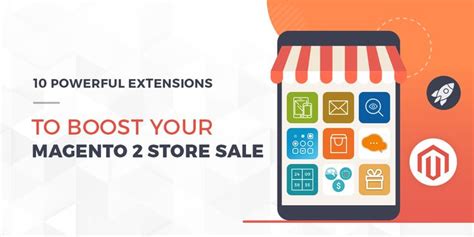 Must Have Magento 2 Extensions To Boost Store Sales Magento Sale Store Extensions