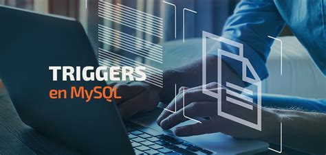 Cómo automatizar acciones con los triggers en MySQL El blog de