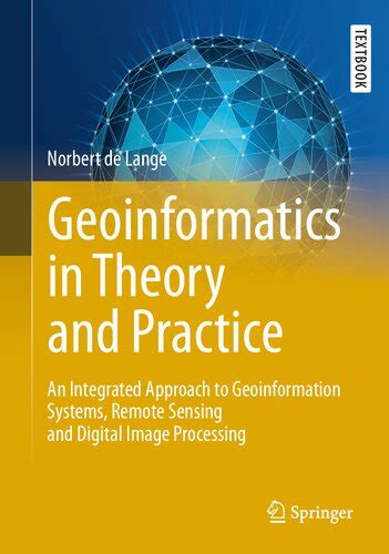 Geoinformatics In Theory And Practice An Integrated Approach To