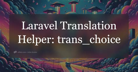 Laravel Translation Helper Trans Choice Stillat