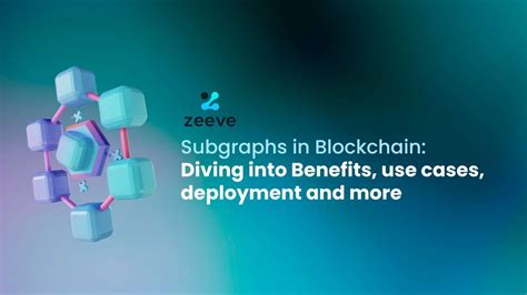 Subgraphs In Blockchain Diving Into Benefits Use Cases Deployment And More
