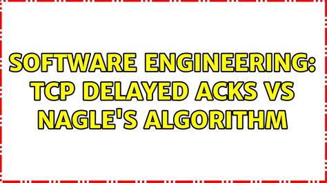 Software Engineering Tcp Delayed Acks Vs Nagles Algorithm 2 Solutions Youtube