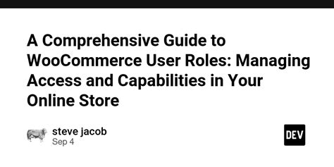 A Comprehensive Guide To Woocommerce User Roles Managing Access And Capabilities In Your Online