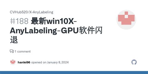 最新win X AnyLabeling GPU软件闪退 Issue CVHub X AnyLabeling GitHub