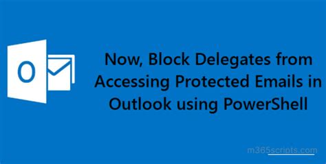 Manage Delegate Access Control On Protected Emails In Outlook Using Powershell
