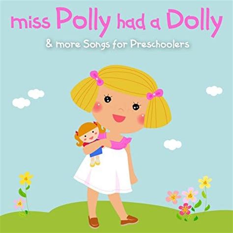 Jp Miss Polly Had A Dolly And More Songs For Preschoolers