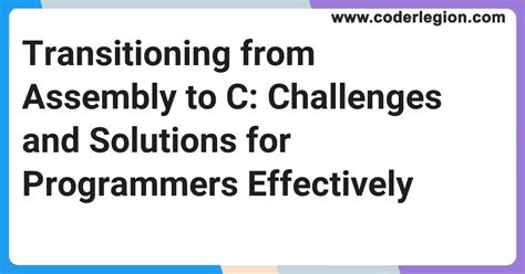 Transitioning From Assembly To C Challenges And Solutions For