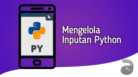 Mengelola Inputan Python Yang Benar Kumpul4semut