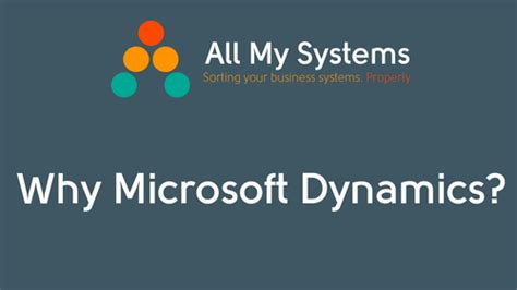Why Microsoft And Why Dynamics All My Systems