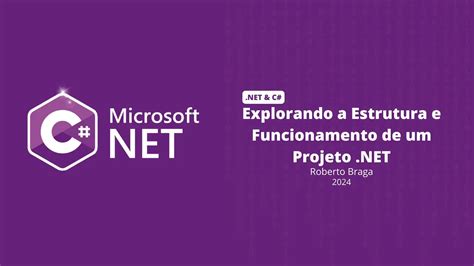 Explorando A Estrutura E Funcionamento De Um Projeto NET Roberto Filho NET NET C DIO