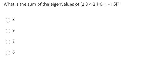 Solved What Is The Sum Of The Eigenvalues Of 2 3 4 2 1 0 1 Chegg Com