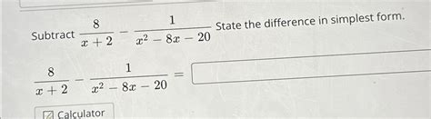 solved subtract 8x 2 1x2 8x 20 ﻿state the difference in