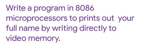 Solved Write A Program In 8086 Microprocessors To Prints Out