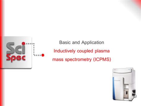 Ppt Inductively Coupled Plasma Mass Spectrometry Icpms What Is Icp Ms Powerpoint