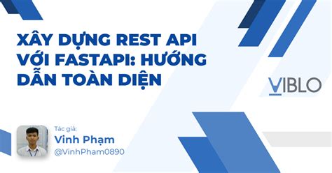 Xây Dựng Rest Api Với Fastapi Hướng Dẫn Toàn Diện