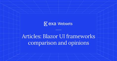 10 Articles Blazor Ui Frameworks Comparison And Opinions Exa Websets