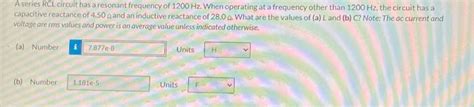 Solved A Series Rcl Circuit Has A Resonant Frequency Of 1200
