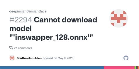 Cannot Download Model Inswapper128onnx · Issue 2294 · Deepinsightinsightface · Github