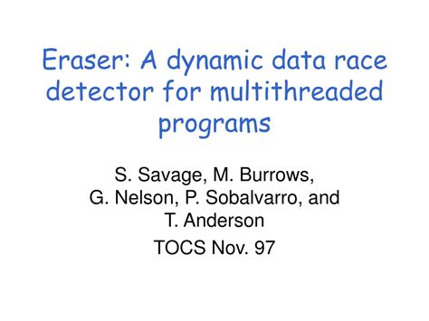 Ppt Eraser A Dynamic Data Race Detector For Multithreaded Programs Powerpoint Presentation