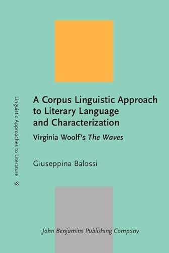 A Corpus Linguistic Approach To Literary Language And Characterization Linguistic Approaches To