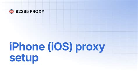 Iphone Ios Proxy Setup 922s5 Proxy