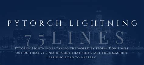 Pytorch Lightning Machine Learning Zero To Hero In 75 Lines Of Code
