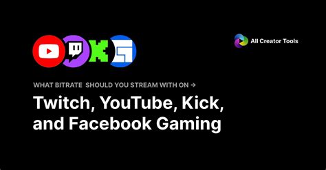 What Bitrate Should You Stream With On Twitch Youtube Kick And Facebook Gaming R Stream